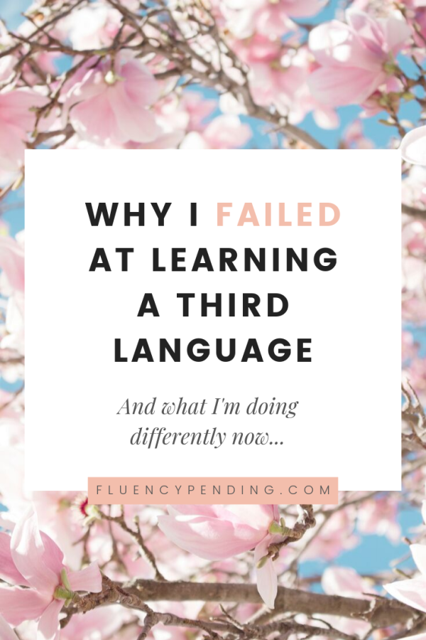 Why I failed miserably at learning a third language (and what I’m doing ...