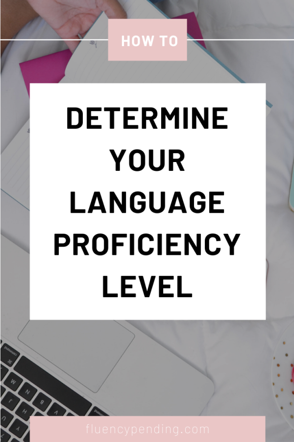 How to Determine Your Language Proficiency Level - Fluency Pending