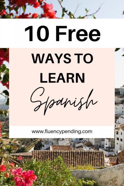 10 Free Ways to Learn Spanish - Fluency Pending