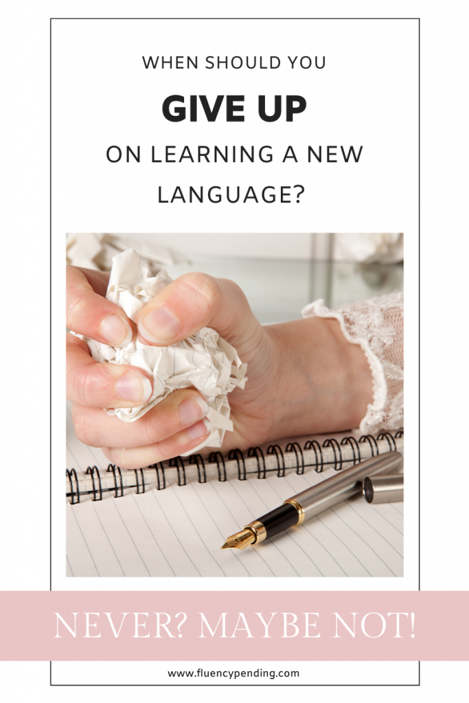 When Should You Give Up Learning a Language? - Fluency Pending