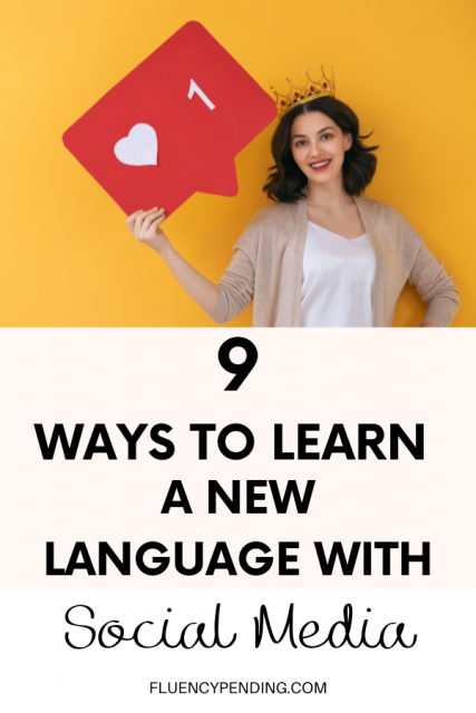 9 Ways to Learn a Language With Social Media - Fluency Pending